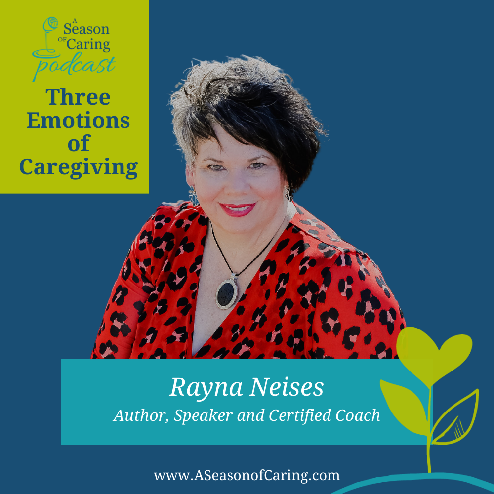 Three Emotions of Caregiving - Rayna Neises: A Season of Caring