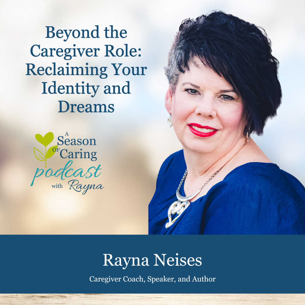 A Season of Caring Podcast | Rayna Neises: A Season of Caring